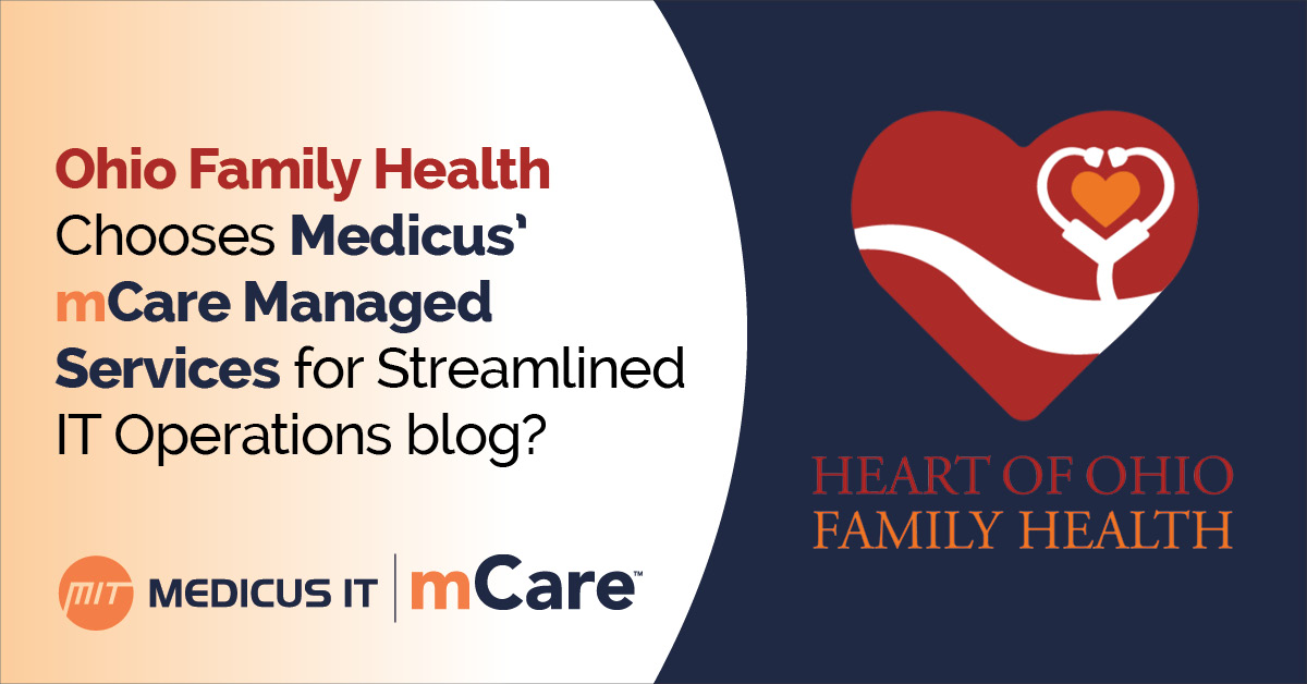 Heart of Ohio Family Health Chooses Medicus' mCare Managed Services for ...